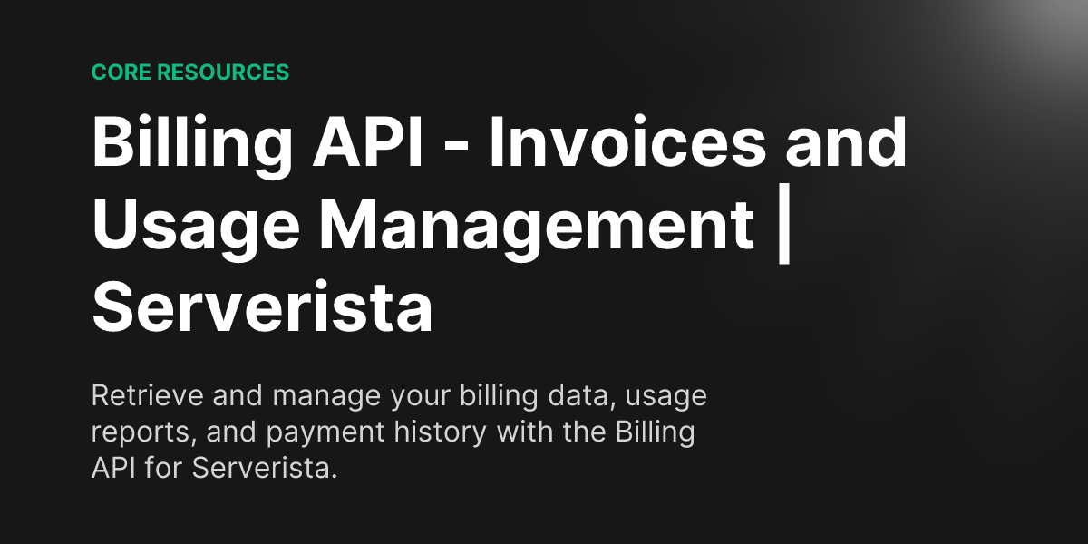Billing API - Invoices and Usage Management | Serverista - serverista